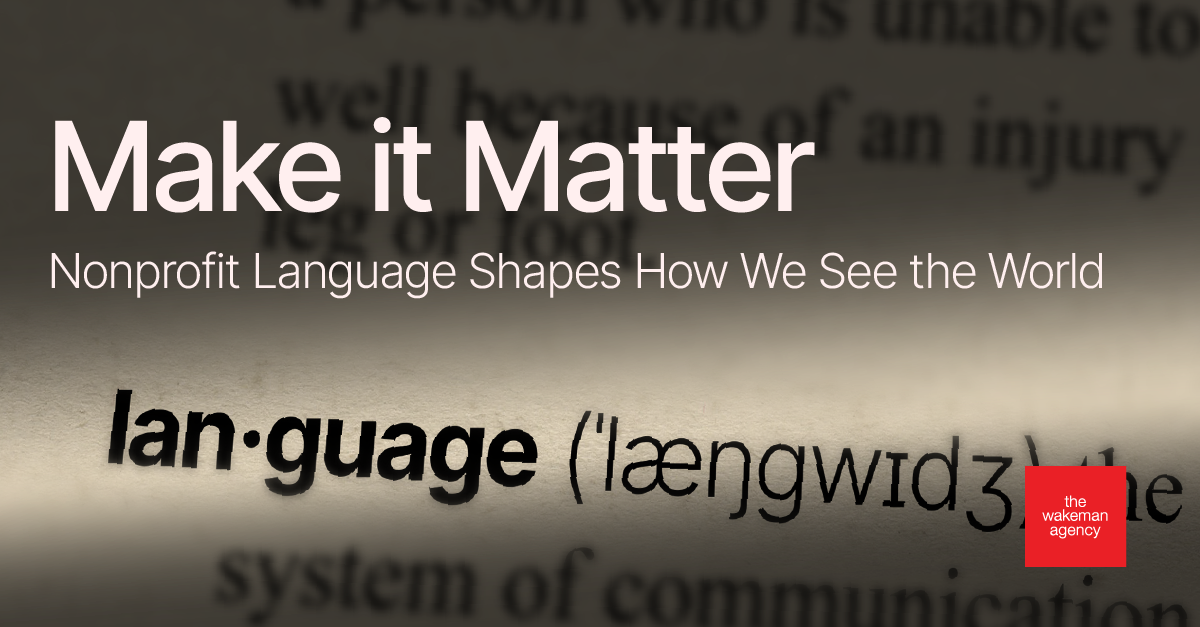 Make Nonprofit Language Matter - The Wakeman Agency